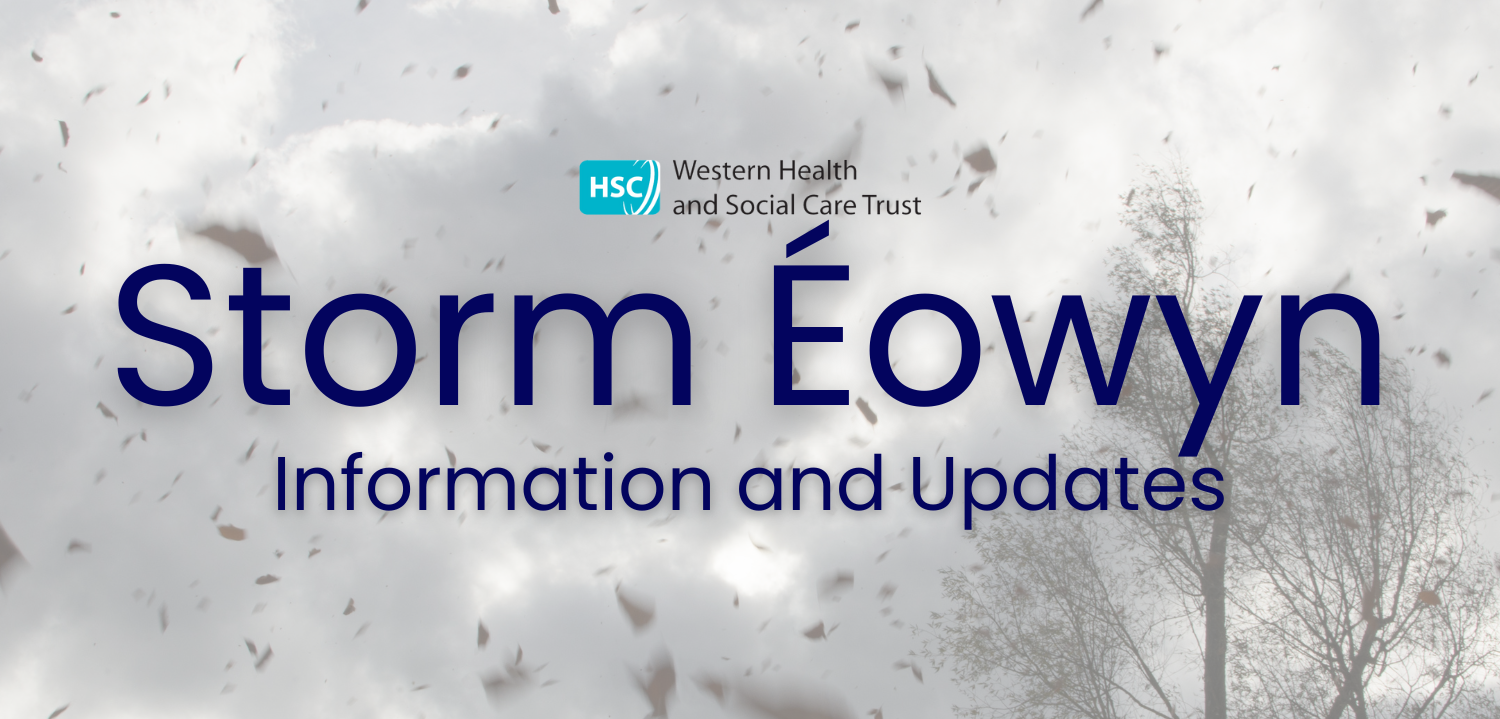 Storm Éowyn: Information and Updates | Western Health & Social Care Trust